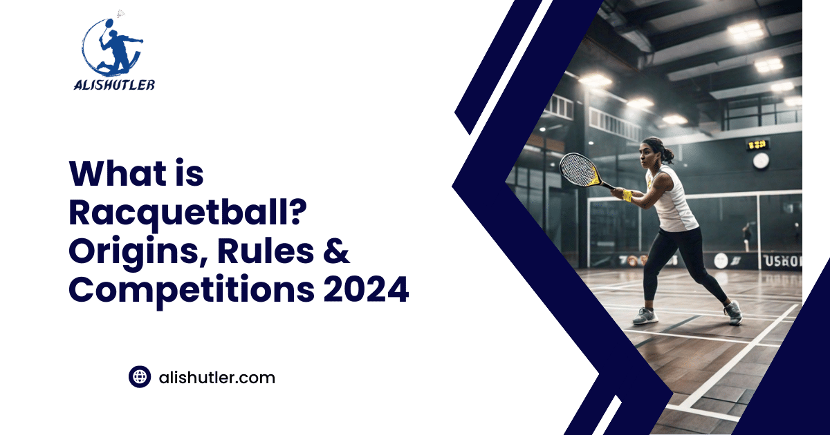 What is Racquetball? Origins, Rules & Competitions 2024☑☑☑