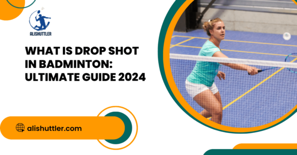 What is Drop Shot in Badminton: Ultimate Guide 2024☑☑